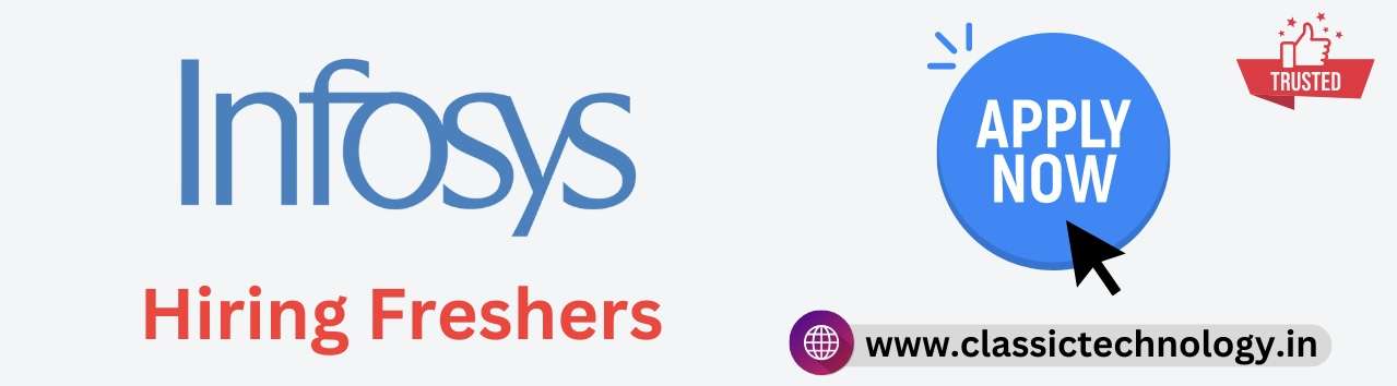 Infosys Hiring Freshers 2023 | Any Degree | Apply Now - Classic Technology