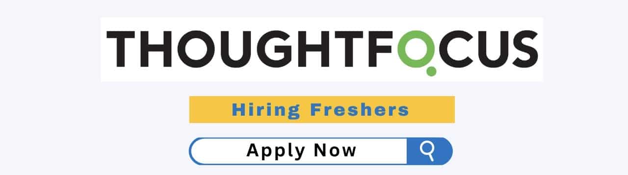 ThoughtFocus Off Campus Hiring 2024 | Analyst Trainee | Apply Now! - Classic Technology